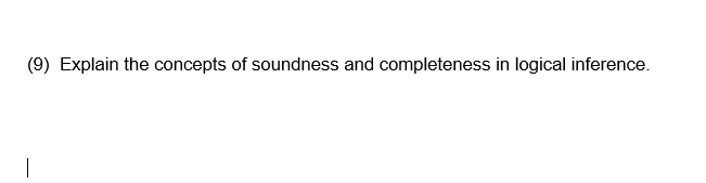 Solved (9) Explain the concepts of soundness and | Chegg.com