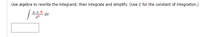 Solved Use algebra to rewrite the integrand; then integrate | Chegg.com