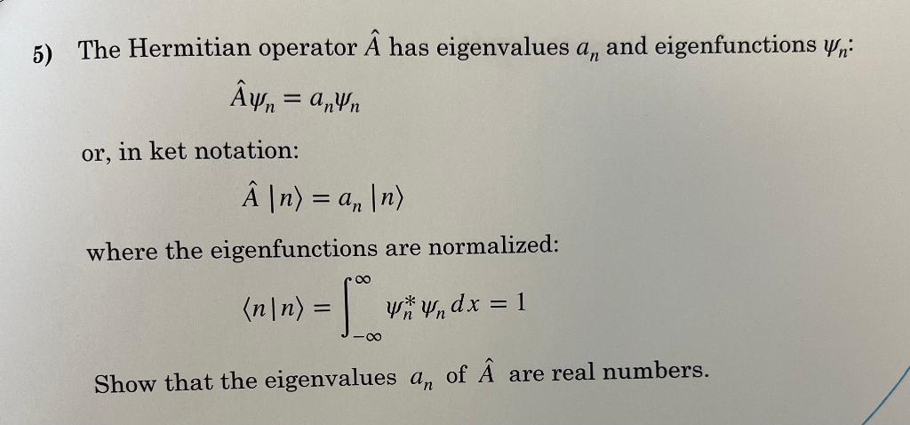 Solved 5) The Hermitian operator A^ has eigenvalues an and | Chegg.com