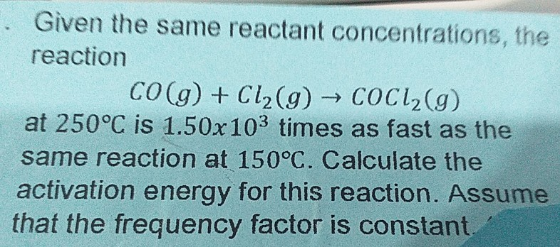 Solved . Given the same reactant concentrations, the | Chegg.com