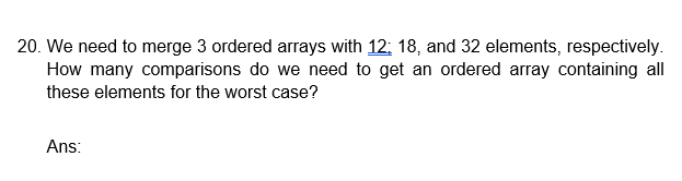 Solved 20 We Need To Merge 3 Ordered Arrays With 1218 And 9515