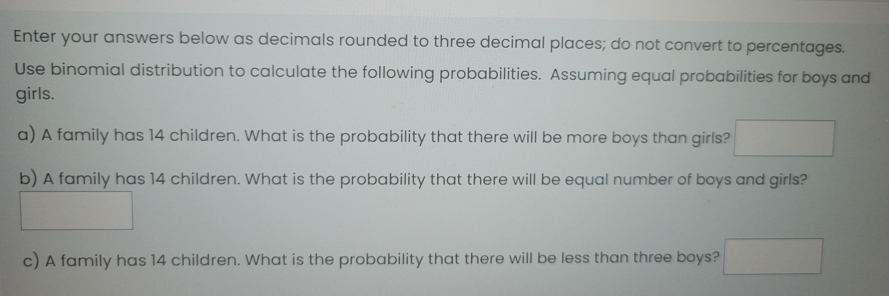Solved Enter your answers below as decimals rounded to three | Chegg.com