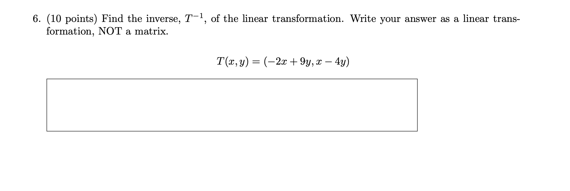 Solved 6. (10 points) Find the inverse, T−1, of the linear | Chegg.com
