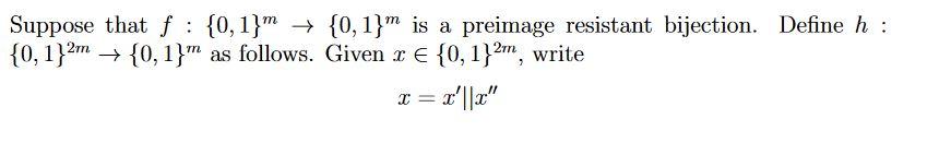 Solved Suppose that f : {0,1} + {0,1}" is a preimage | Chegg.com