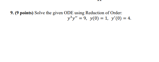 Solved 9. (9 points) Solve the given ODE using Reduction of | Chegg.com