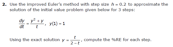 Solved 2. Use the improved Euler's method with step size h = | Chegg.com