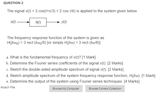 Solved QUESTION 2 The signal x(t) = 3 cos(t+1/3) + 2 cos | Chegg.com