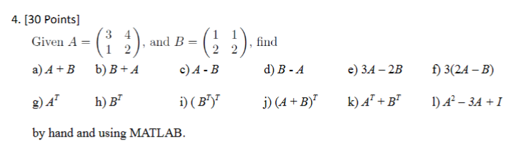 Solved [30 Points] Given A=(3142), and B=(1212), find a) A+B | Chegg.com