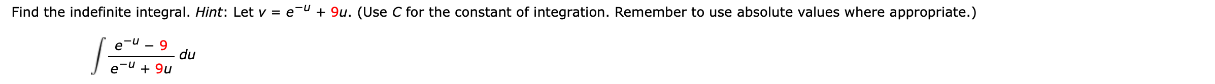 Solved Find the indefinite integral. Hint: Let v = e-u + 9u. | Chegg.com