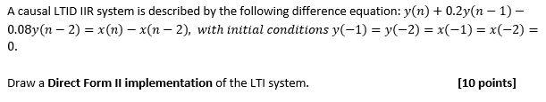 Solved A causal LTID IIR system is described by the | Chegg.com
