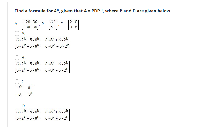 Solved Find a formula for Ak, given that A = PDP-1, where P | Chegg.com