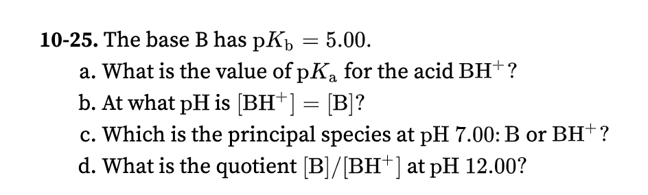 Solved 10-25. The base B has pKb = 5.00. a. What is the | Chegg.com