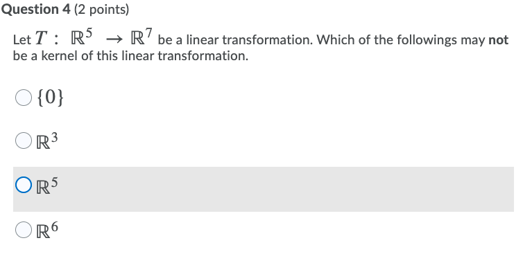 Solved Question 4 (2 points) Let T : R5 → R7 be a linear | Chegg.com