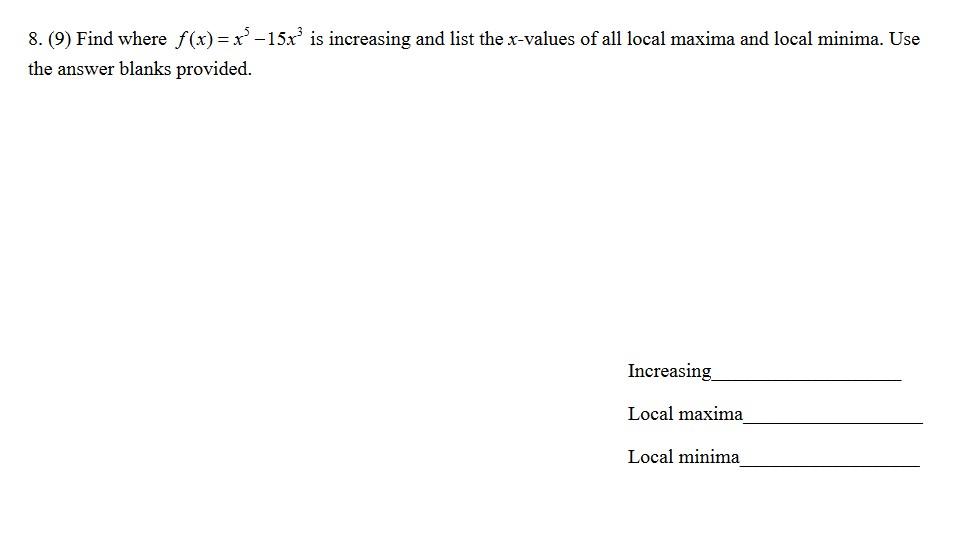 Solved 8. (9) Find where f(x)=x5−15x3 is increasing and list | Chegg.com
