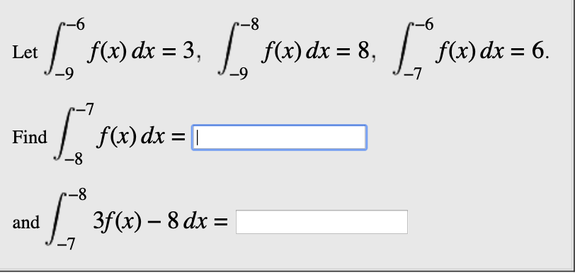 Solved Let| f(x) dx = 3, -9 | f(x)dx = 8,1 -9 f(x)dx = 6. 7 | Chegg.com