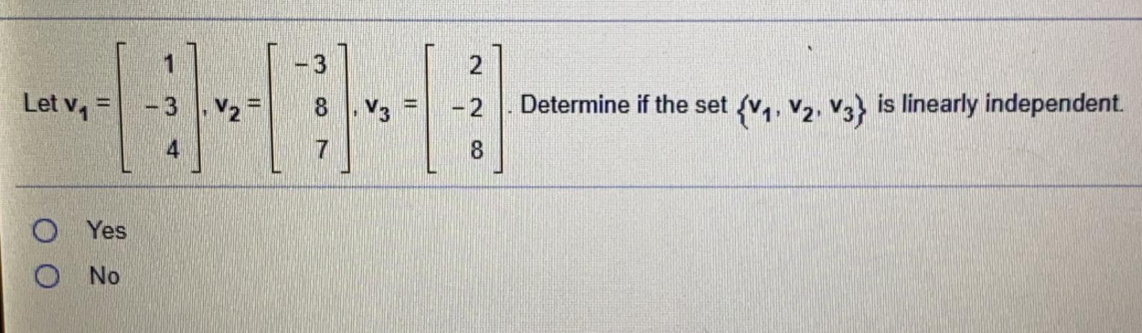 Solved 3 2 Let v, = -3 V2 8 V3 Determine if the set {V1, V2, | Chegg.com