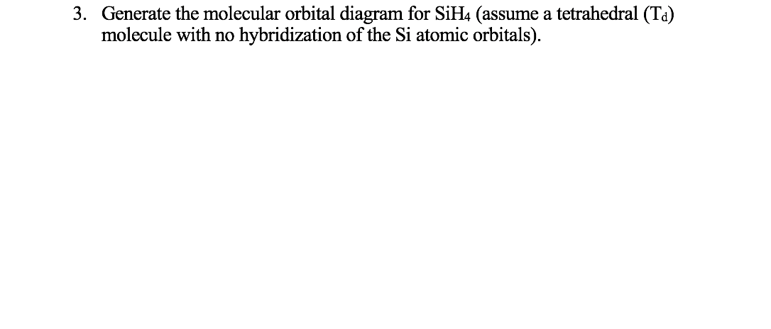 Solved 3. Generate the molecular orbital diagram for SiH4 | Chegg.com