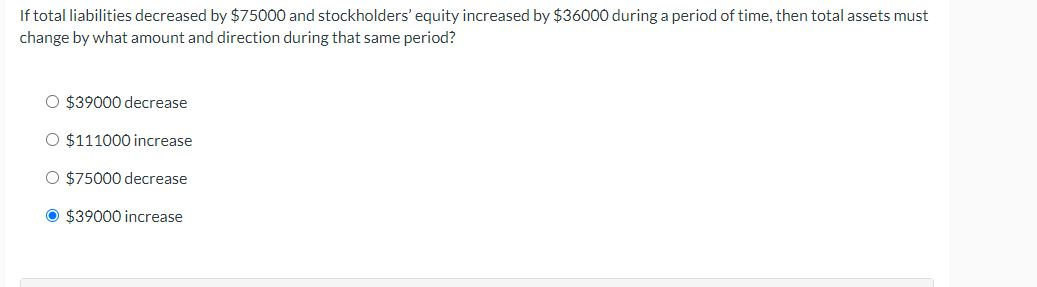 Solved If total liabilities decreased by $75000 and | Chegg.com