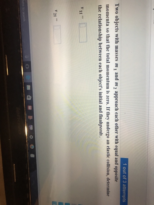 Solved 1 out of 3 attempts Two objects with masses m1 and m2 | Chegg.com