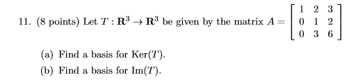 Solved 11. (8 points) Let T:R + RP be given by the matrix A= | Chegg.com