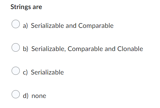 Solved Strings are a) Serializable and Comparable b) | Chegg.com