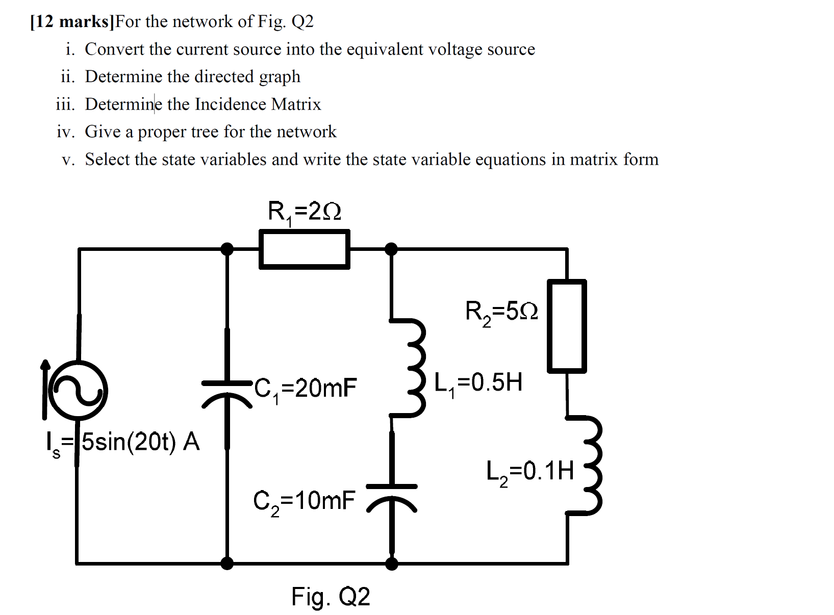 [Solved]: [12 marks]For the network of Fig. Q2 i. Convert th
