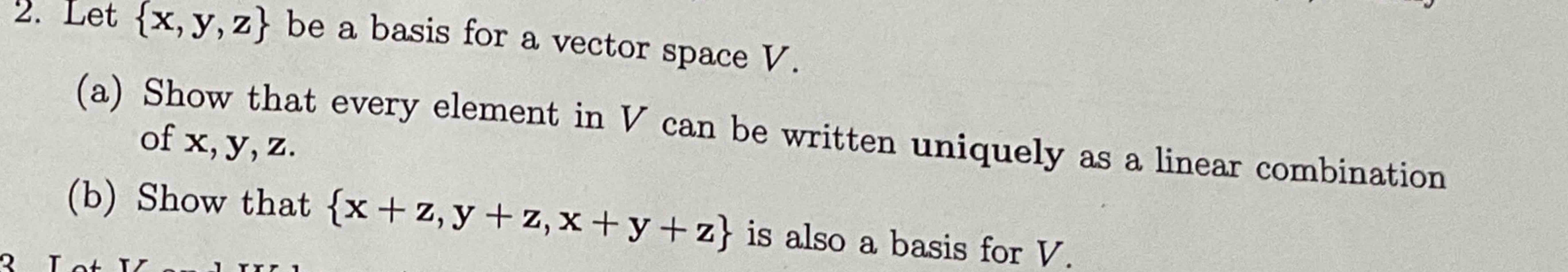 Solved Let {x,y,z} ﻿be a basis for a vector space V.(a) | Chegg.com