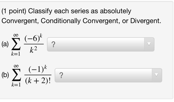 Solved (1 point) Classify each series as absolutely | Chegg.com