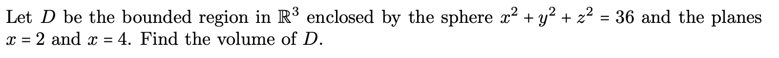 Solved Let D be the bounded region in R3 enclosed by the | Chegg.com