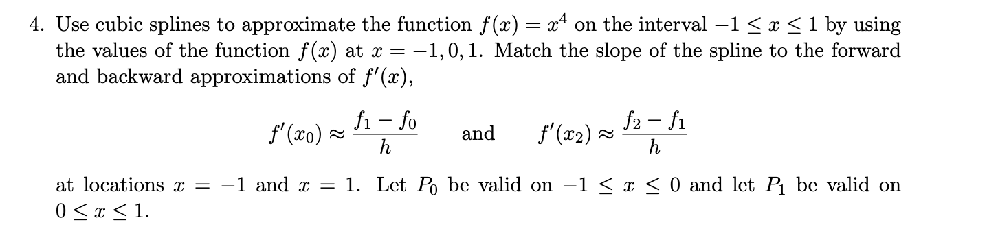 Solved 4. Use cubic splines to approximate the function f(x) | Chegg.com