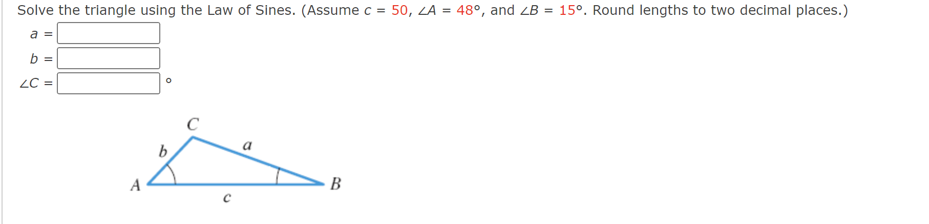 Solved Solve the triangle using the Law of Sines. (Assume | Chegg.com