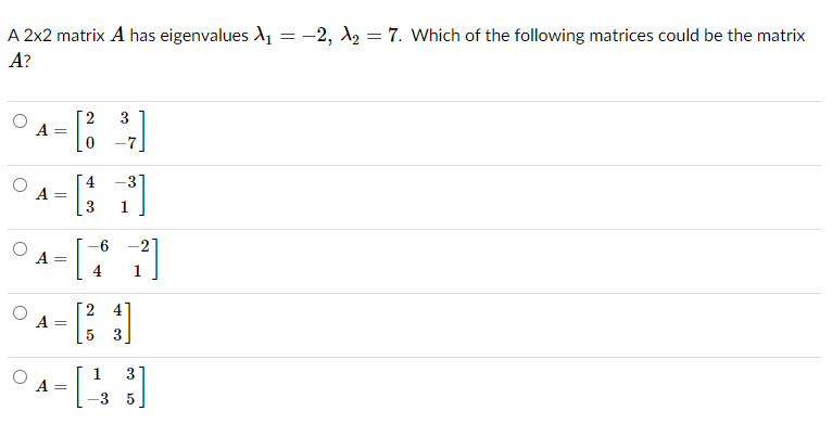 Solved A 2x2 matrix A has eigenvalues 11 = -2, 12 = 7. Which | Chegg.com
