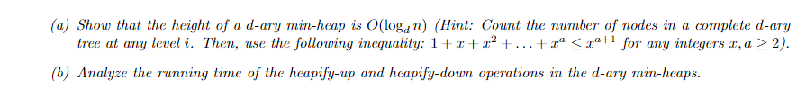Solved For any d ≥ 2, a d-ary tree is a min-heap that uses a | Chegg.com