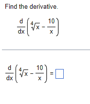 Solved Find the derivative. dxd(4x−x10) dxd(4x−x10)= | Chegg.com