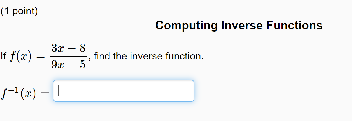 Solved (1 point) Computing Inverse Functions 3x 8 If f(x) = | Chegg.com