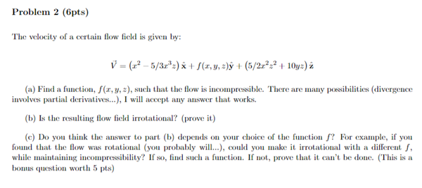 Solved Problem 2 (6pts) The velocity of a certain flow field | Chegg.com
