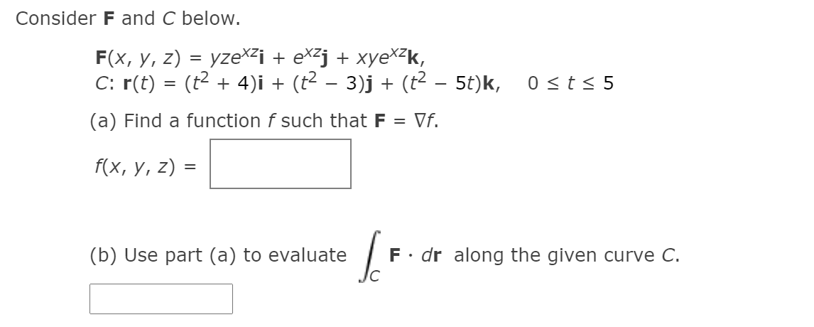 Solved Consider F and C below. = = F(x, y, z) = yzexZi + | Chegg.com