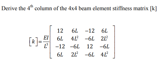 Solved Derive the 4th column of the 4×4 beam element | Chegg.com