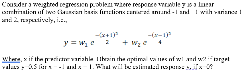 Solved Consider a weighted regression problem where response | Chegg.com