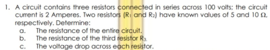 Solved 1. A circuit contains three resistors connected in | Chegg.com