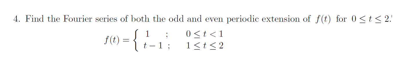 Solved 4. Find the Fourier series of both the odd and even | Chegg.com