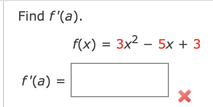 Solved Find f'(a). f(x) = 3x2 – 5x + 3 f'(a) = x | Chegg.com