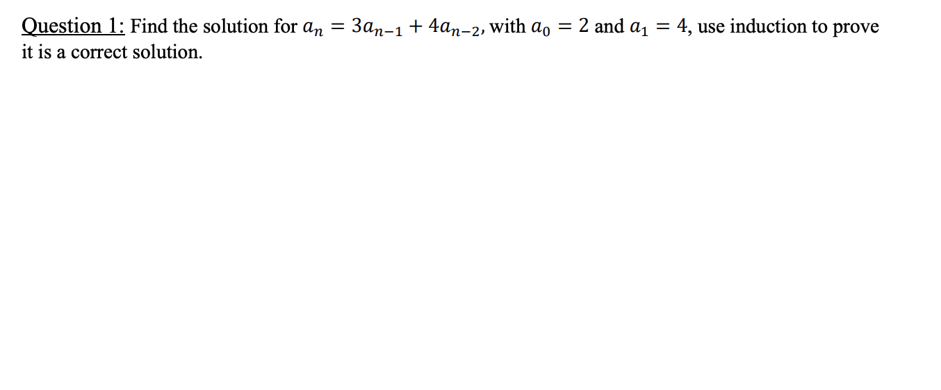 Solved Question 1: Find the solution for an=3an−1+4an−2, | Chegg.com