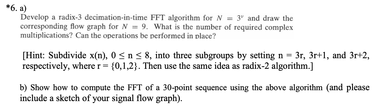 Solved *6. a) Develop a radix-3 decimation-in-time FFT | Chegg.com