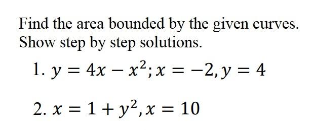 Solved Find the area bounded by the given curves. Show step | Chegg.com