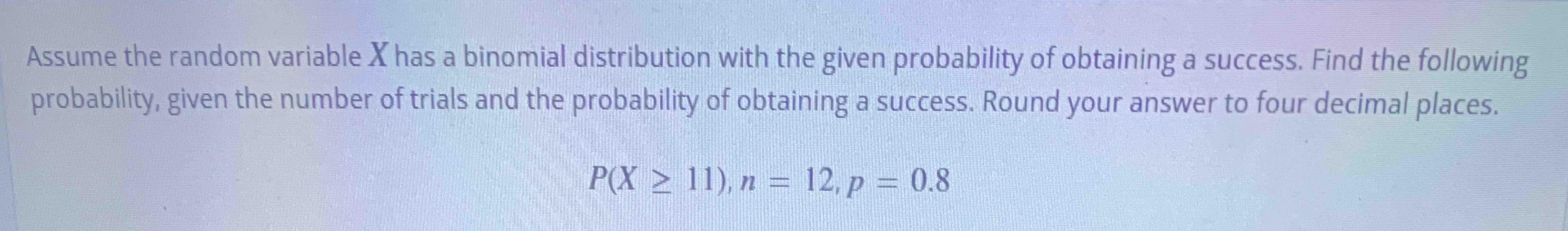 Solved Assume the random variable x ﻿has a binomial | Chegg.com