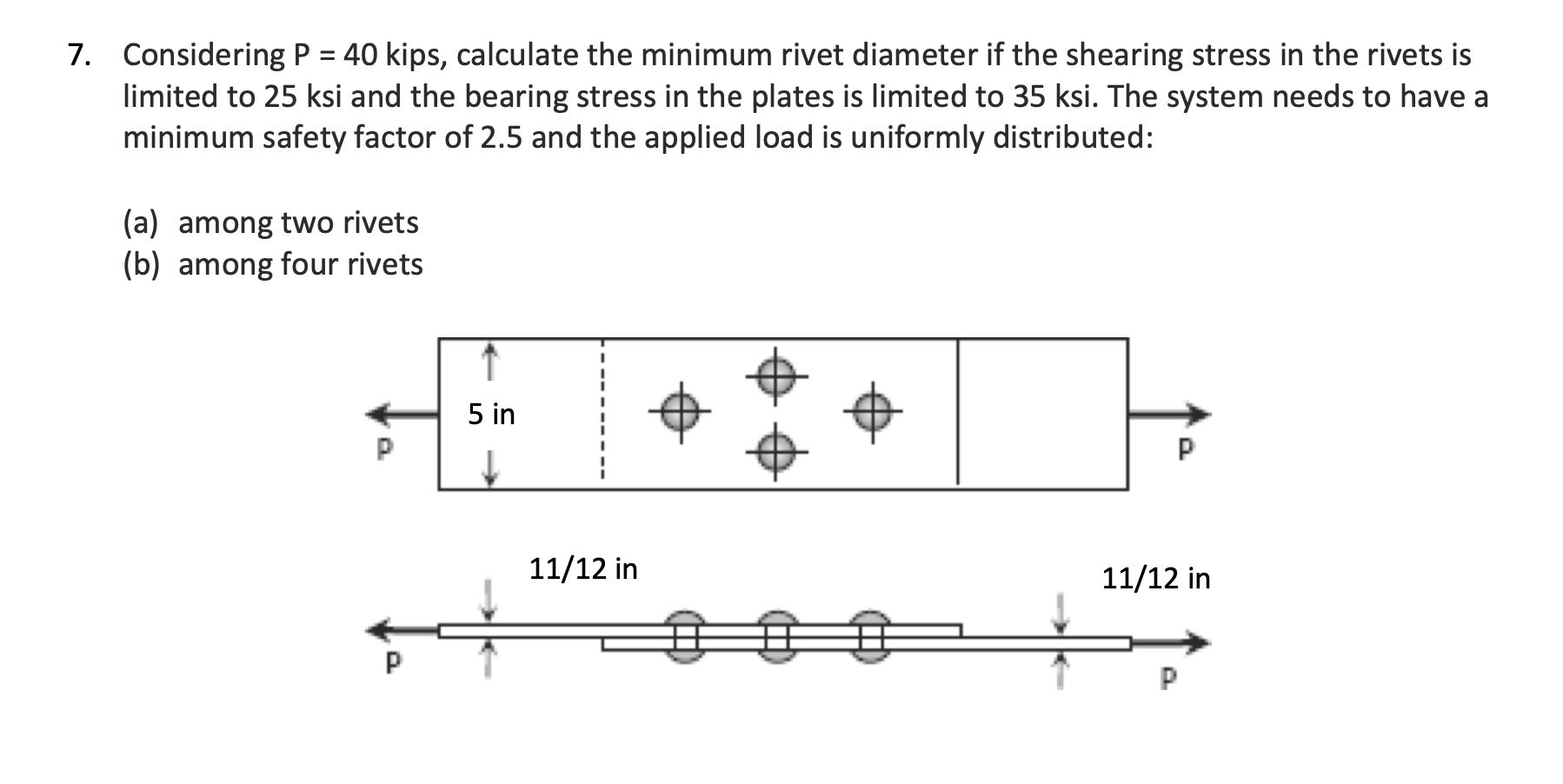 Solved 7. Considering P=40 kips, calculate the minimum rivet | Chegg.com