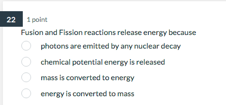Solved 1 point Fusion and Fission reactions release energy | Chegg.com
