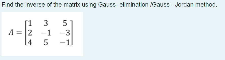Solved Find the inverse of the matrix using Gauss- | Chegg.com
