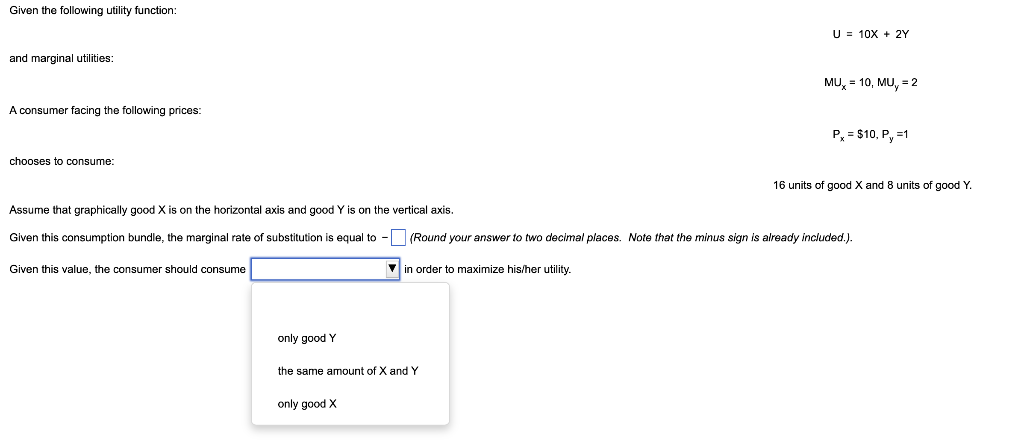 Solved Given the following utility function: U = 10X + 2Y | Chegg.com